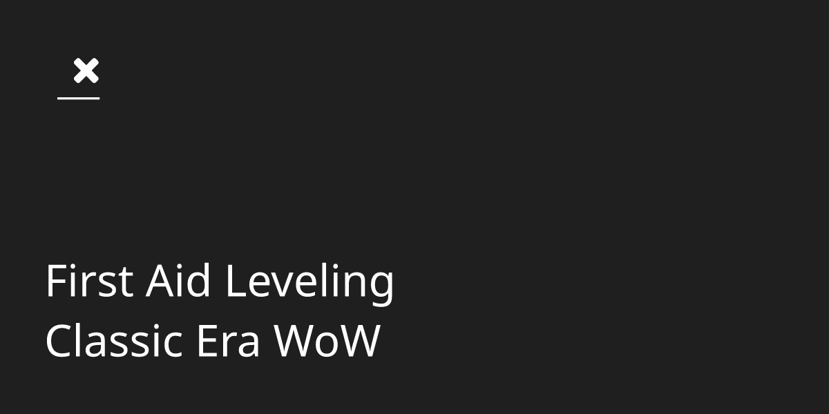 🚑 WoW Classic First Aid Leveling Guide | WoW Guides