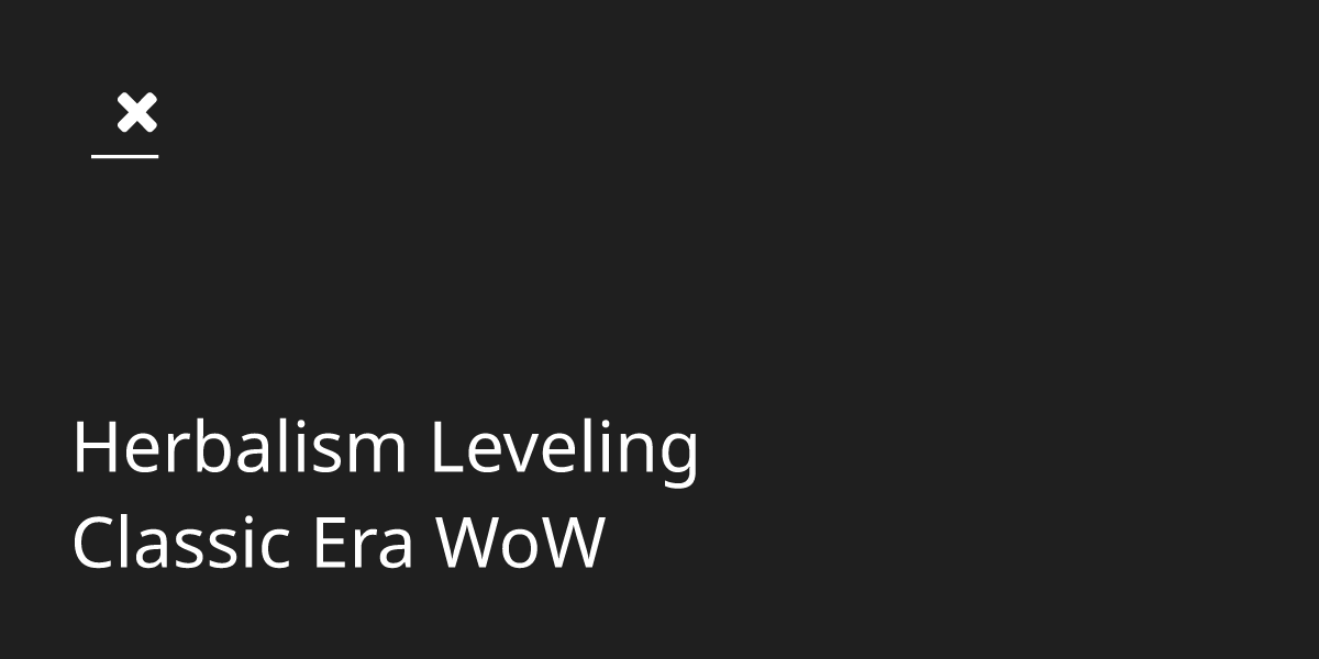 🌿 WoW Classic Herbalism Leveling Guide | WoW Guides